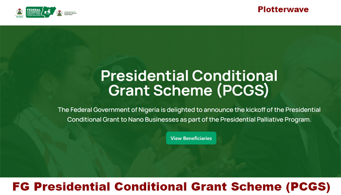 FG Presidential Conditional Grant Scheme (PCGS) 2024 - Apply Now - Plotterwave